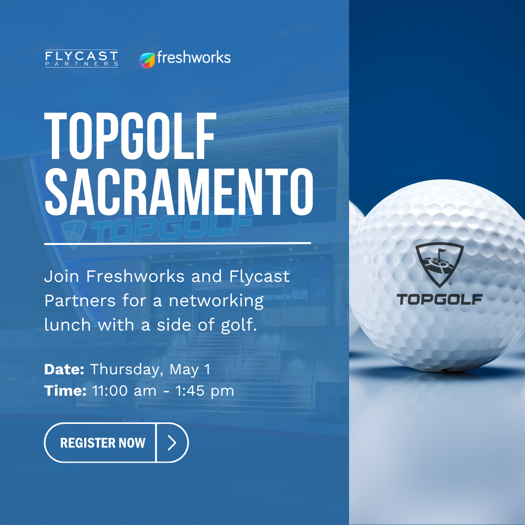 Freshworks + Flycast Partners: Topgolf Sacramento - May 1, 2025